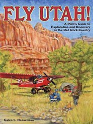 Fly Utah! A Pilot's Guide To Exploration And Discovery In The Red Rock ...
