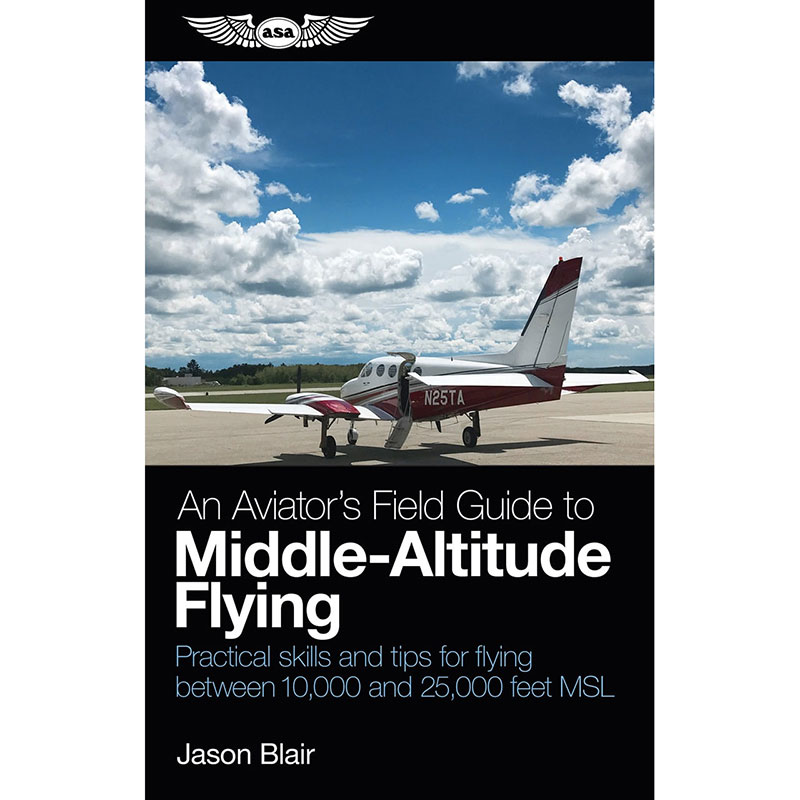 ASA Aviators Field Guide To Middle Altitude Flying | Aircraft Spruce
